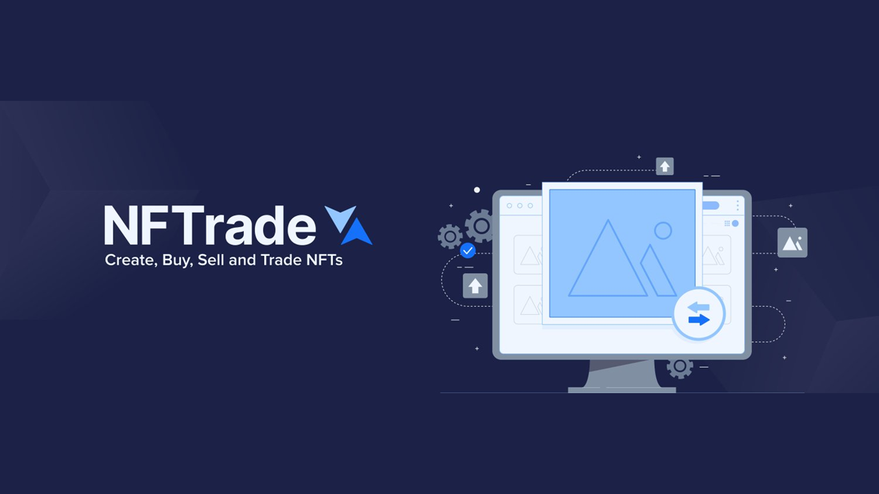NFTrade Launches Mainnet to Optimize and Expand the NFT Ecosystem ...