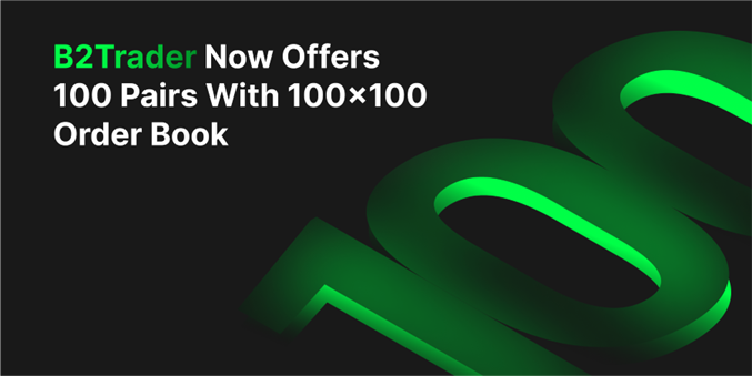 All-New B2Trader’s Big Update: Up To 100 Trading Pairs And 100x100 ... All-New B2Trader’s Big Update: Up To 100 Trading Pairs And 100x100 ...