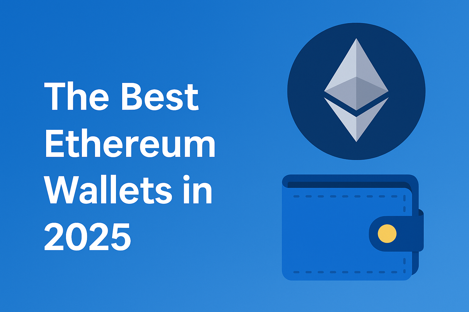 Best Ethereum Wallets for 2025 | Secure & Mobile Options