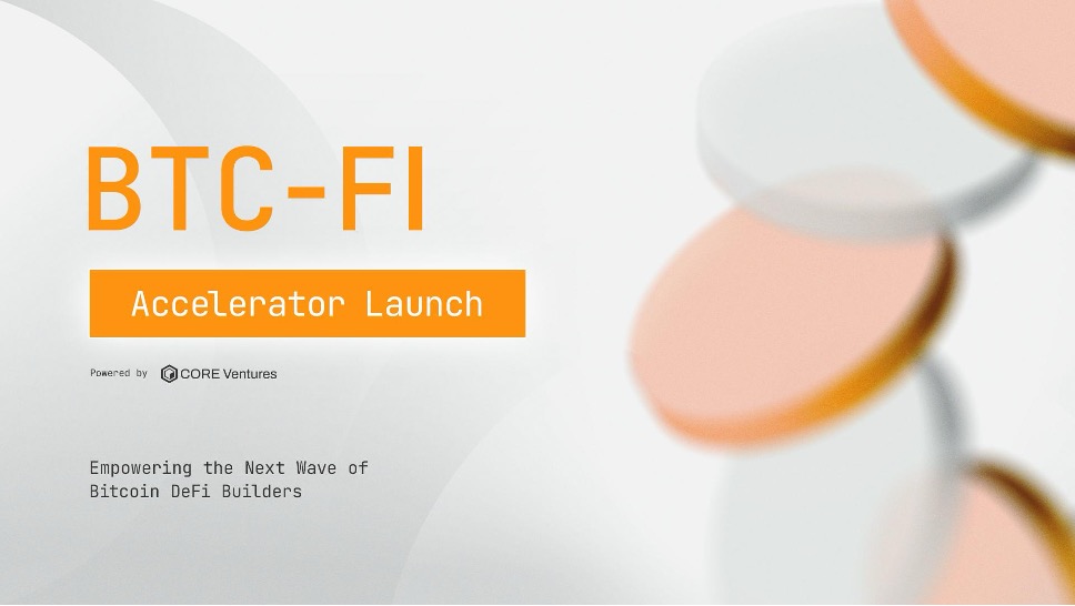 Core Ventures Launches BTC-FI Accelerator to Empower the Next Wave of ...